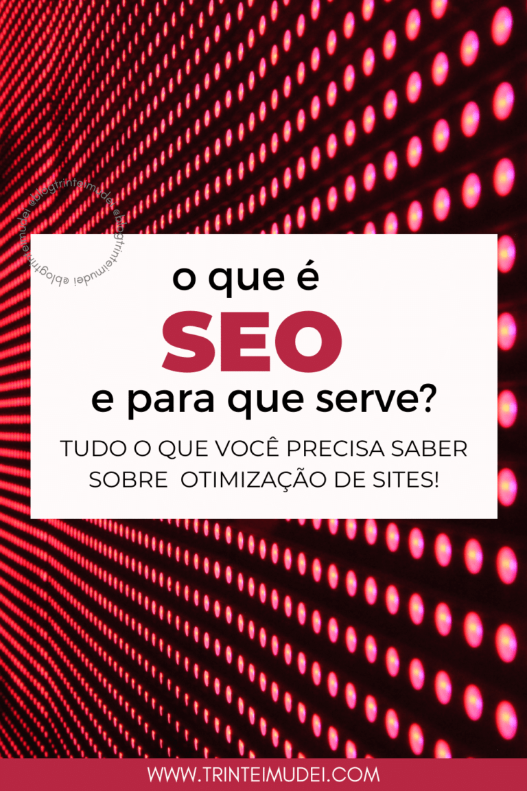 O Que é Seo E Para Que Serve Saiba Tudo Sobre Otimização De Sites
